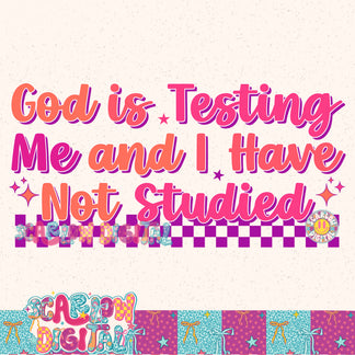 God is Testing Me & I Have Not Studied PNG Digital Design – Scarlow Digital