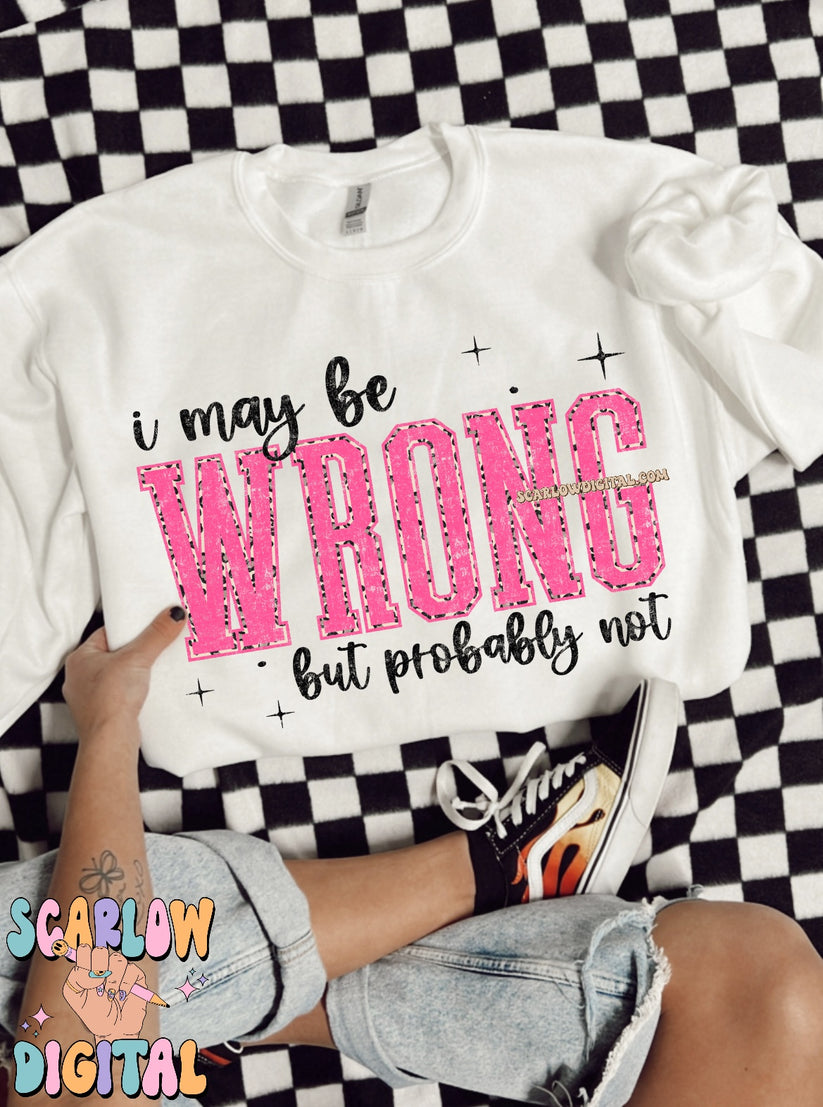 I May Be Wrong But Probably Not PNG Digital Design – Scarlow Digital